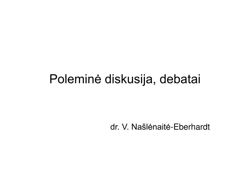 PPT - Poleminė diskusija, debatai PowerPoint Presentation, free ...