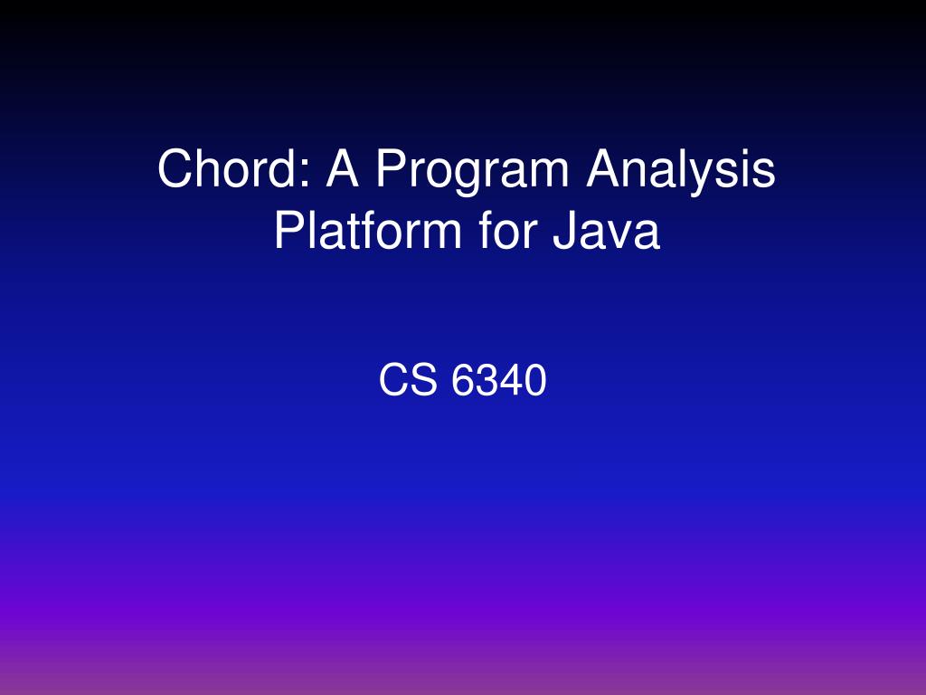 PPT - Chord: A Program Analysis Platform for Java PowerPoint ...