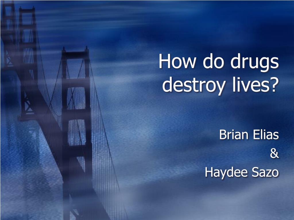 PPT - How do drugs destroy lives? PowerPoint Presentation, free ...
