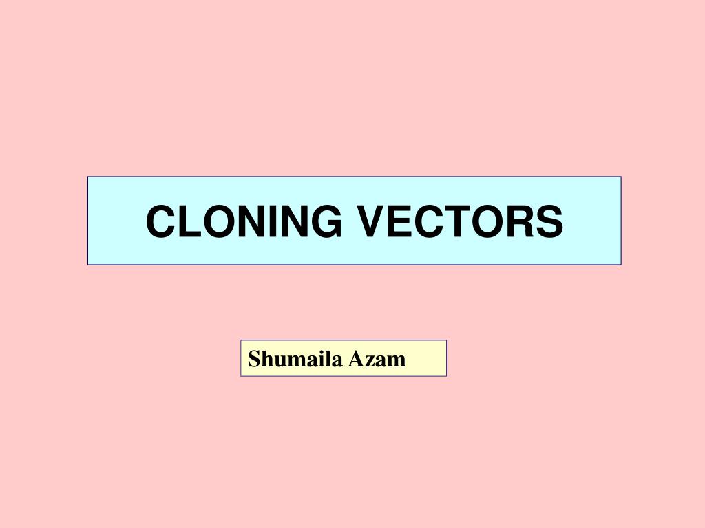 PPT - CLONING VECTORS PowerPoint Presentation, free download - ID:5786940