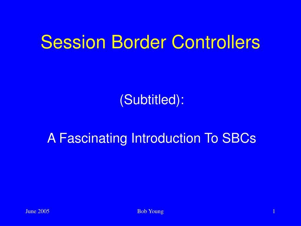 PPT - Session Border Controllers PowerPoint Presentation, free download ...