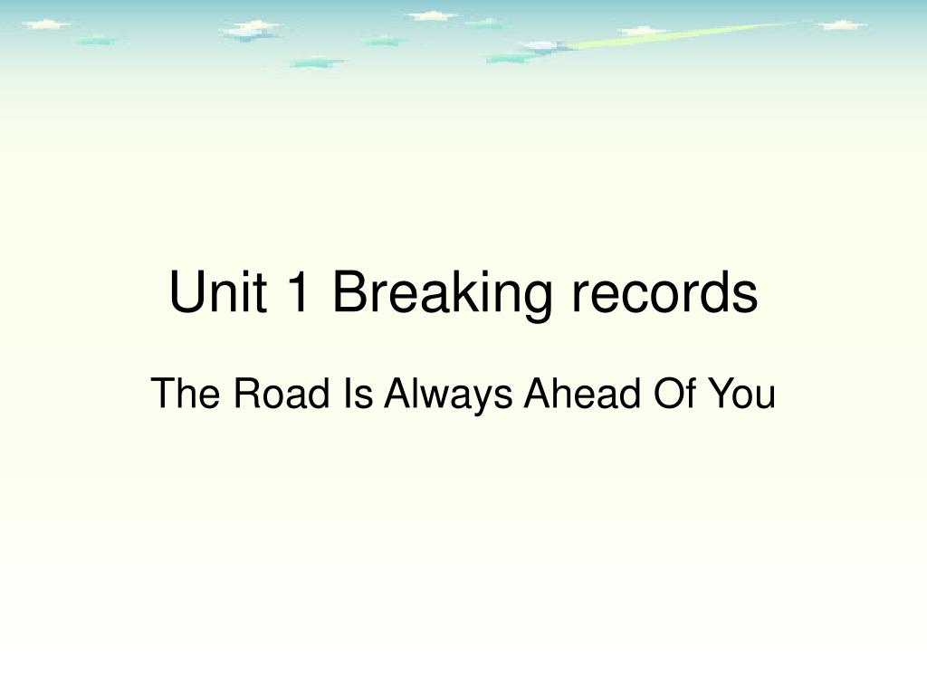 PPT - Unit 1 Breaking records PowerPoint Presentation, free download ...