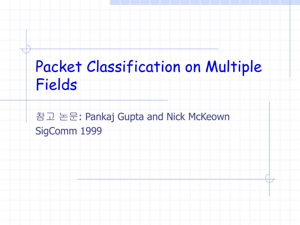 PPT - Packet Classification on Multiple Fields PowerPoint Presentation ...