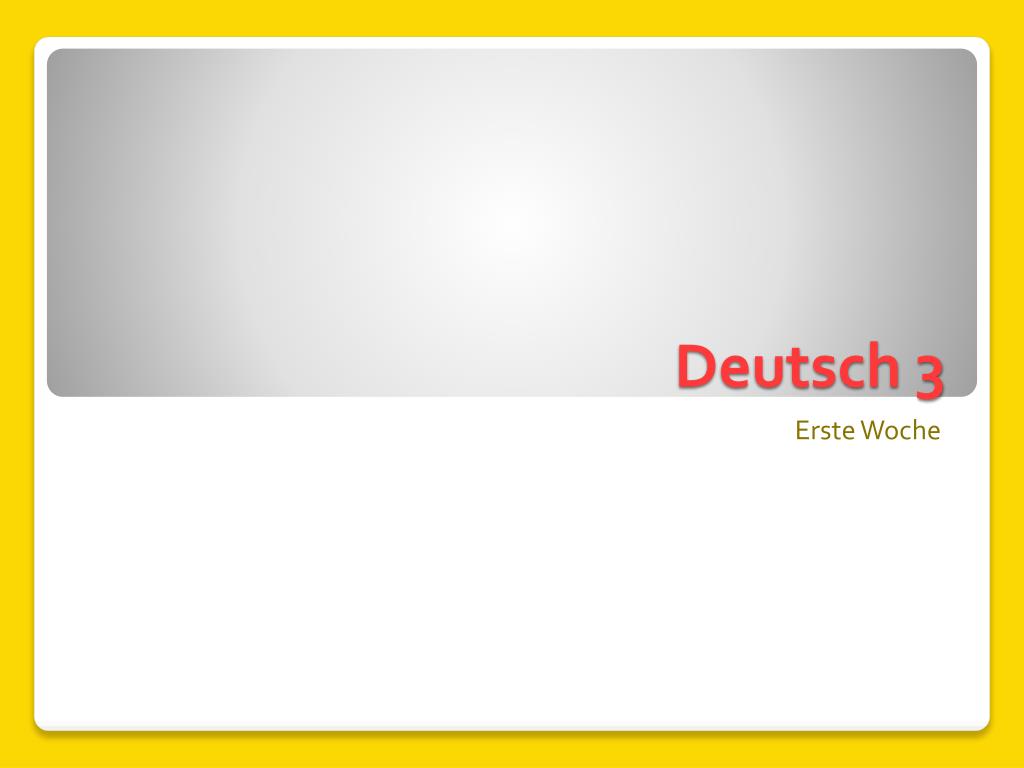 PPT - Deutsch 3 PowerPoint Presentation, free download - ID:5789493
