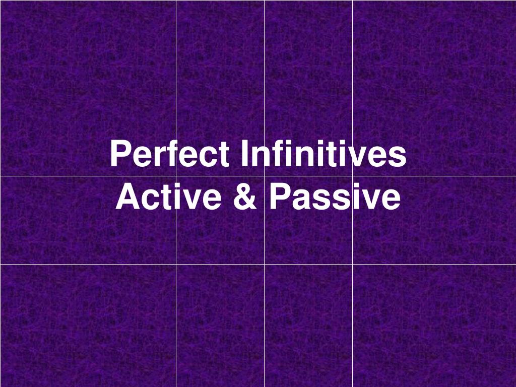 PPT - Perfect Infinitives Active & Passive PowerPoint Presentation - ID ...