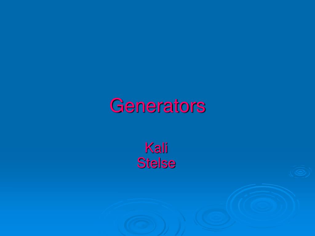 PPT - Generators PowerPoint Presentation, free download - ID:5790687