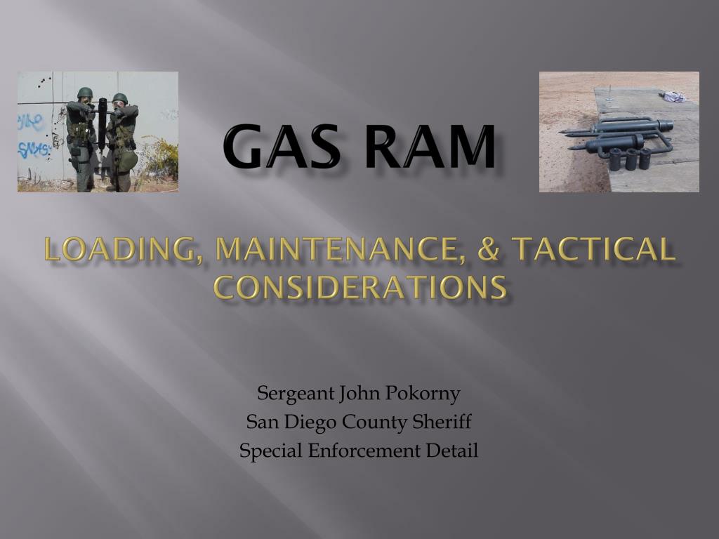 PPT - GAS RAM LOADING, MAINTENANCE, & TACTICAL CONSIDERATIONS ...