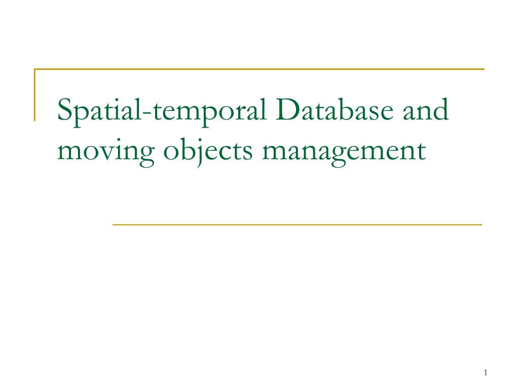 PPT - Spatial-temporal Database and moving objects management PowerPoint Presentation - ID:5792581