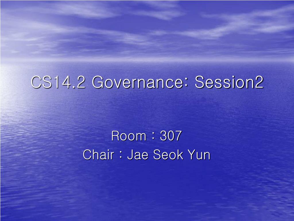 PPT - CS14.2 Governance: Session2 PowerPoint Presentation, free download - ID:5793458