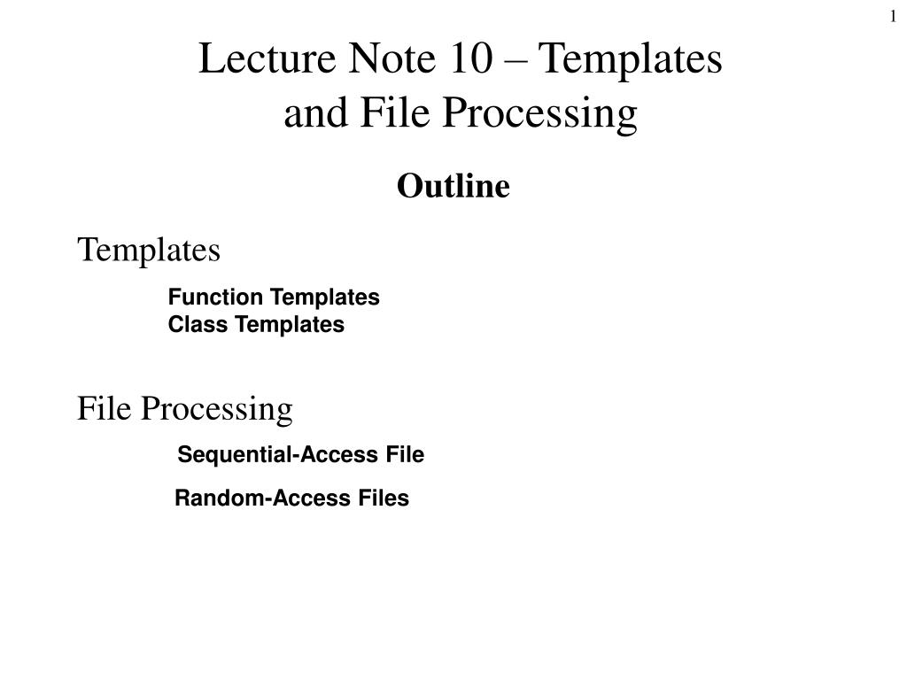 PPT - Lecture Note 10 – Templates and File Processing PowerPoint ...