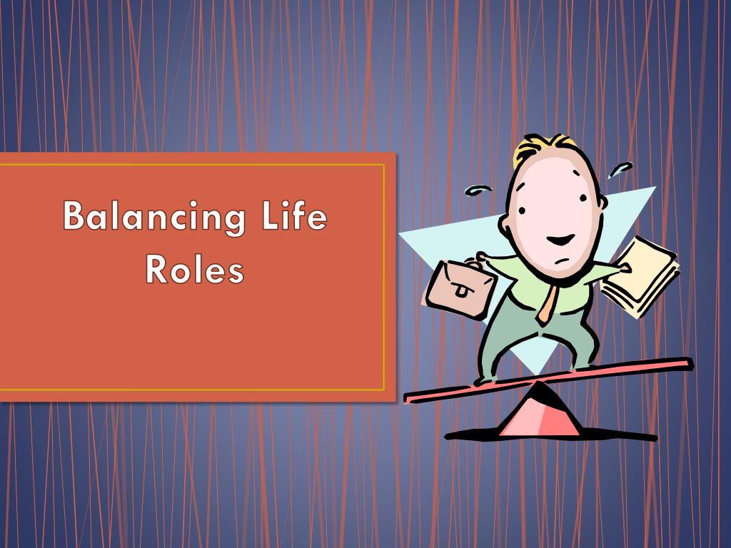 PPT - Balancing Life Roles PowerPoint Presentation, free download - ID ...