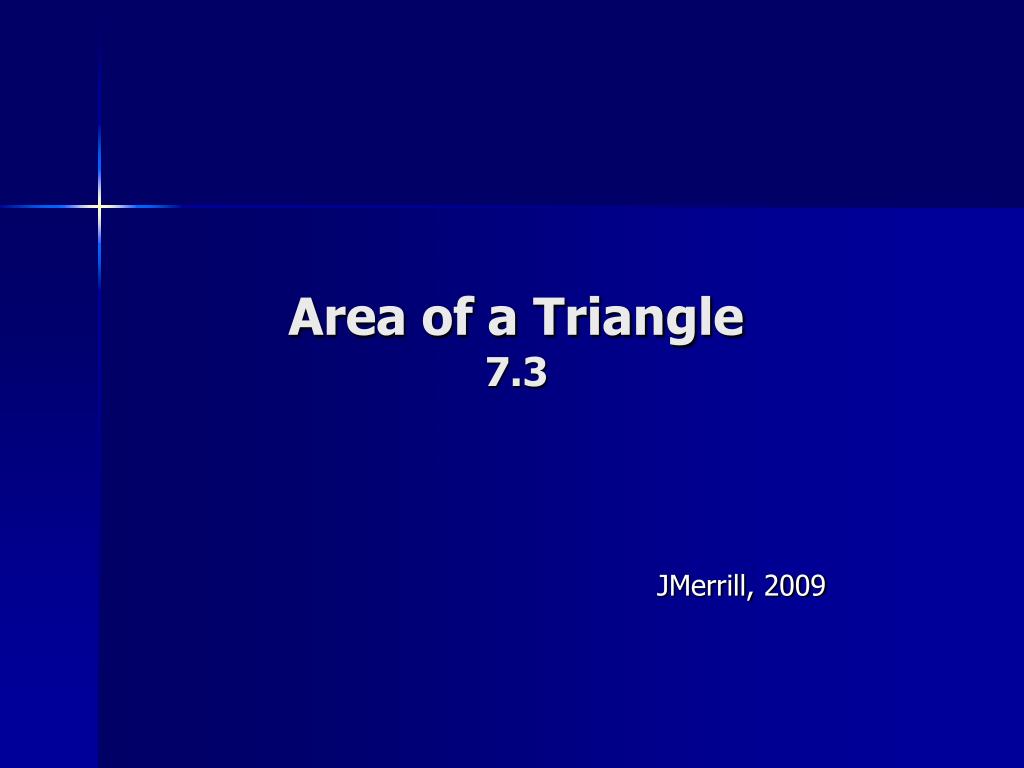 PPT - Area of a Triangle 7.3 PowerPoint Presentation, free download ...