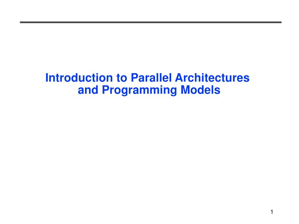 PPT - Introduction to Parallel Architectures and Programming Models PowerPoint Presentation - ID ...