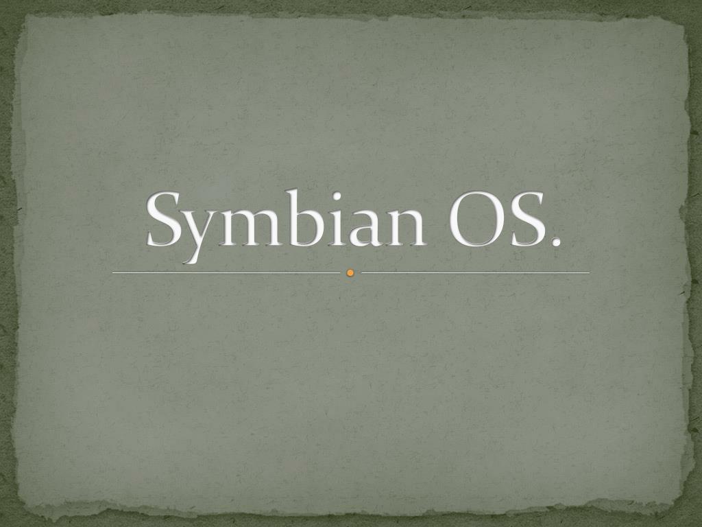 PPT - Symbian OS. PowerPoint Presentation, free download - ID:5799660