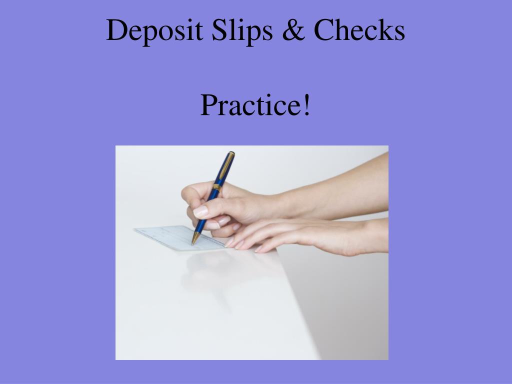 PPT - Deposit Slips & Checks Practice! PowerPoint Presentation - ID:5802229