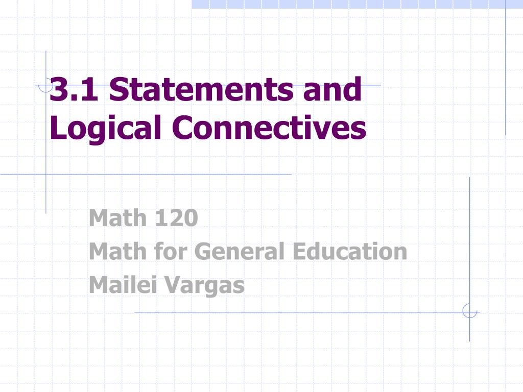 PPT - 3.1 Statements and Logical Connectives PowerPoint Presentation ...