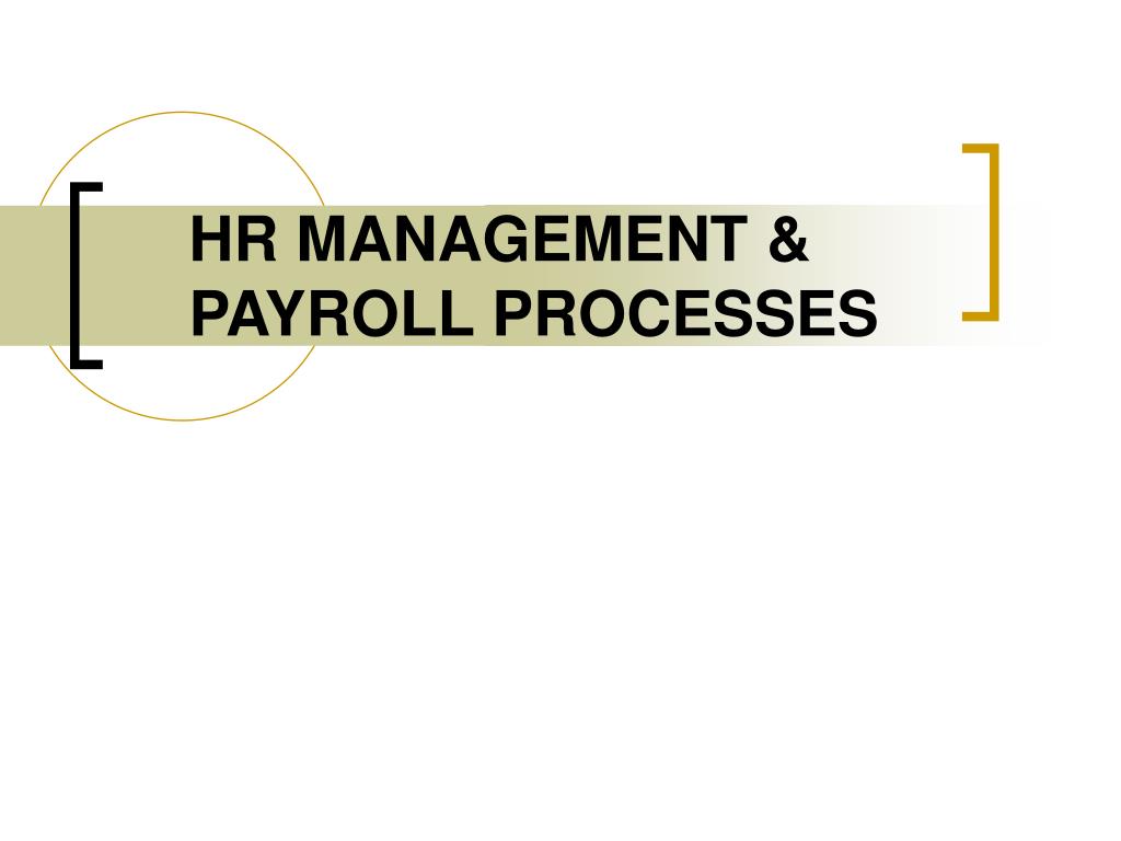 PPT - HR MANAGEMENT & PAYROLL PROCESSES PowerPoint Presentation - ID ...