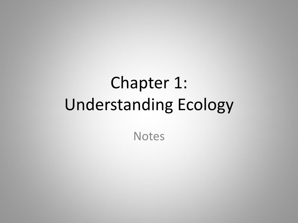 PPT - Chapter 1: Understanding Ecology PowerPoint Presentation, free ...