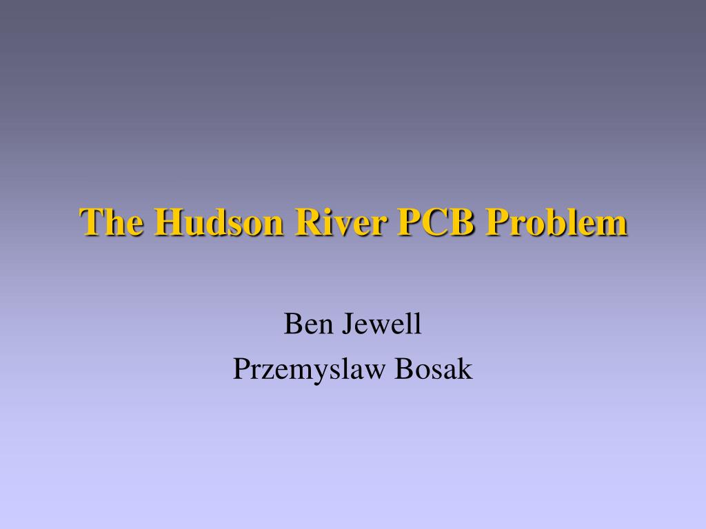 PPT - The Hudson River PCB Problem PowerPoint Presentation, free ...