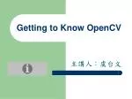 PPT - Introduction to OpenCV PowerPoint Presentation, free download - ID:521527