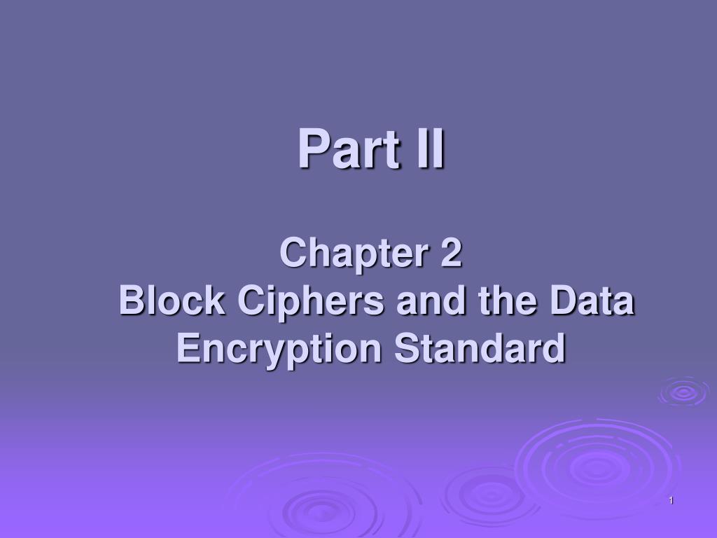 Ppt Part Ii Chapter 2 Block Ciphers And The Data Encryption Standard Powerpoint Presentation