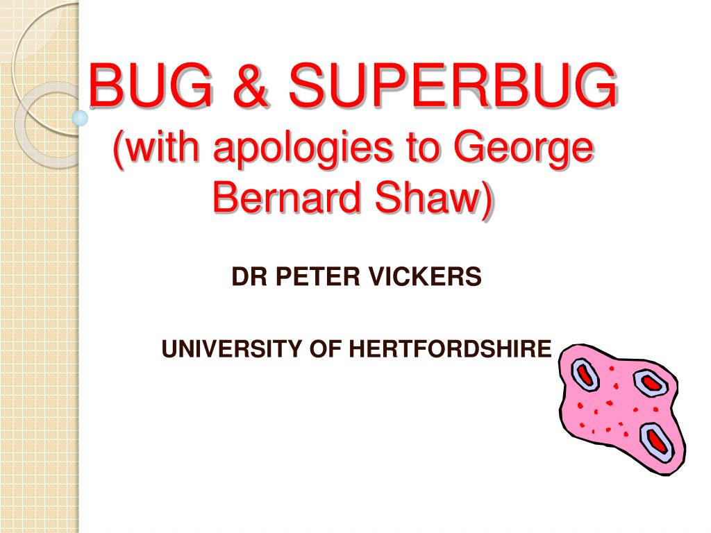 PPT - BUG & SUPERBUG (with apologies to George Bernard Shaw) PowerPoint ...