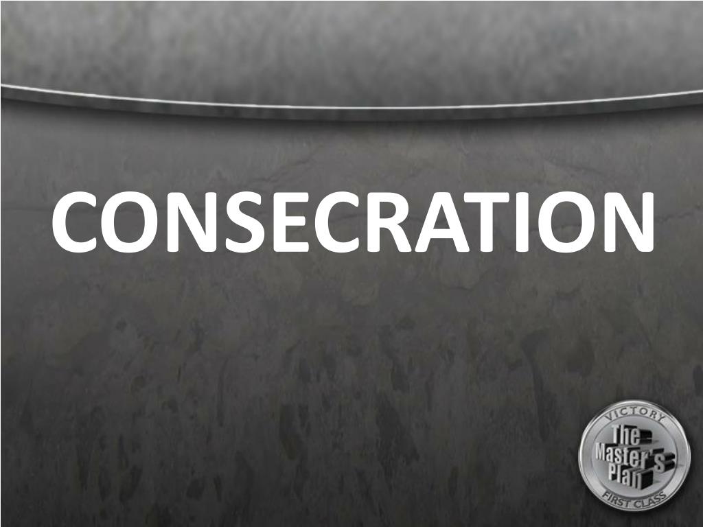 PPT - CONSECRATION PowerPoint Presentation, free download - ID:5813511