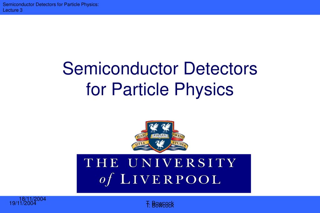 PPT - Semiconductor Detectors for Particle Physics PowerPoint ...