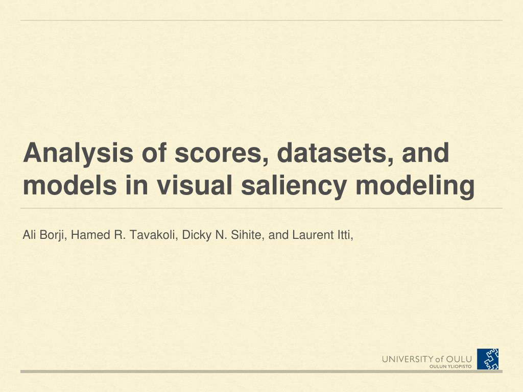 PPT - Analysis of scores, datasets, and models in visual saliency modeling PowerPoint ...