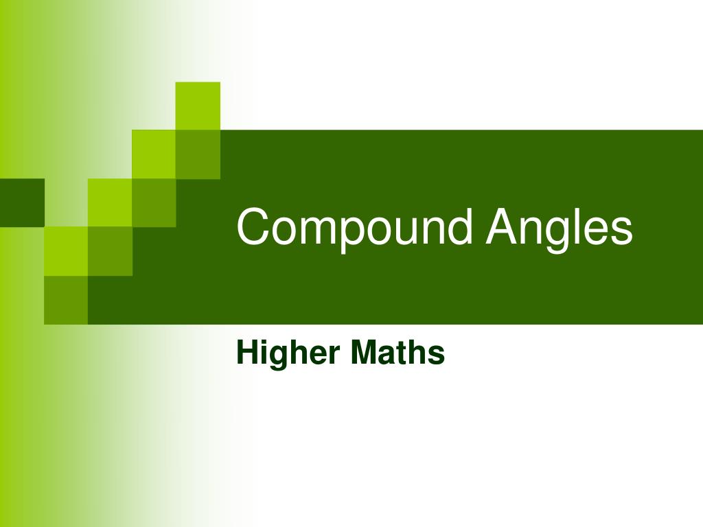 PPT - Compound Angles PowerPoint Presentation, free download - ID:5817711