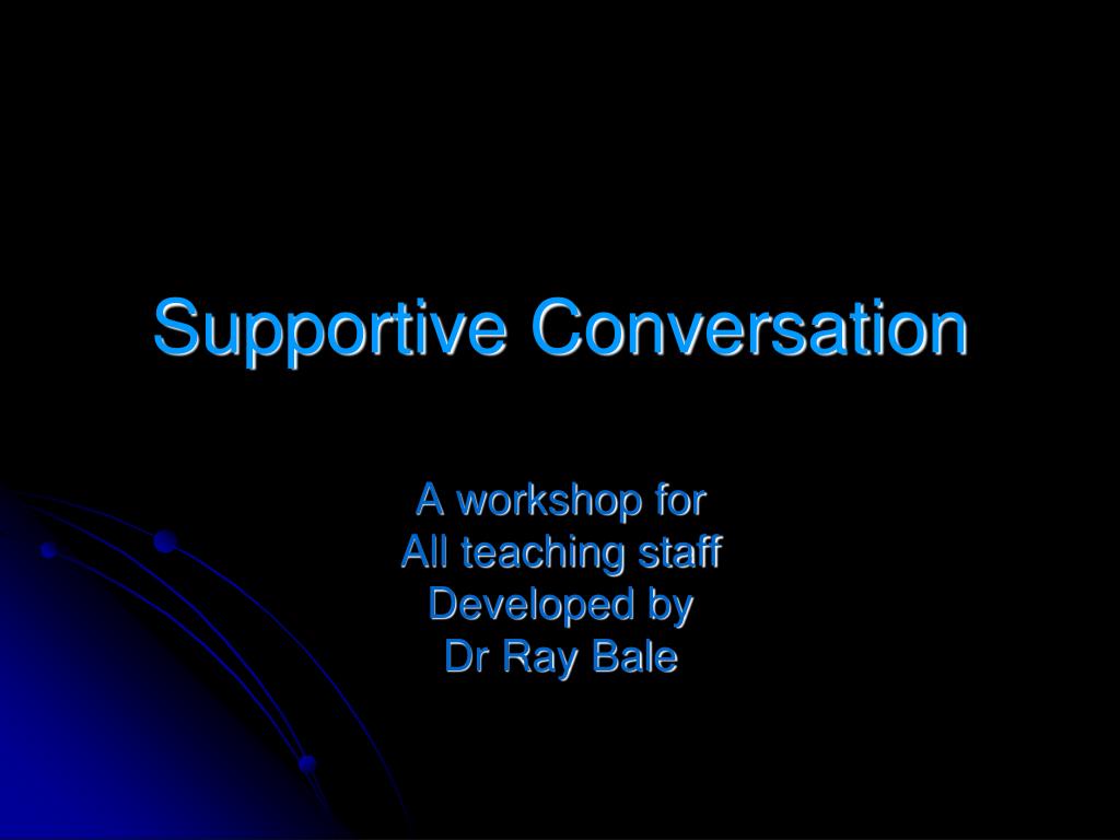 PPT - Supportive Conversation PowerPoint Presentation, free download ...