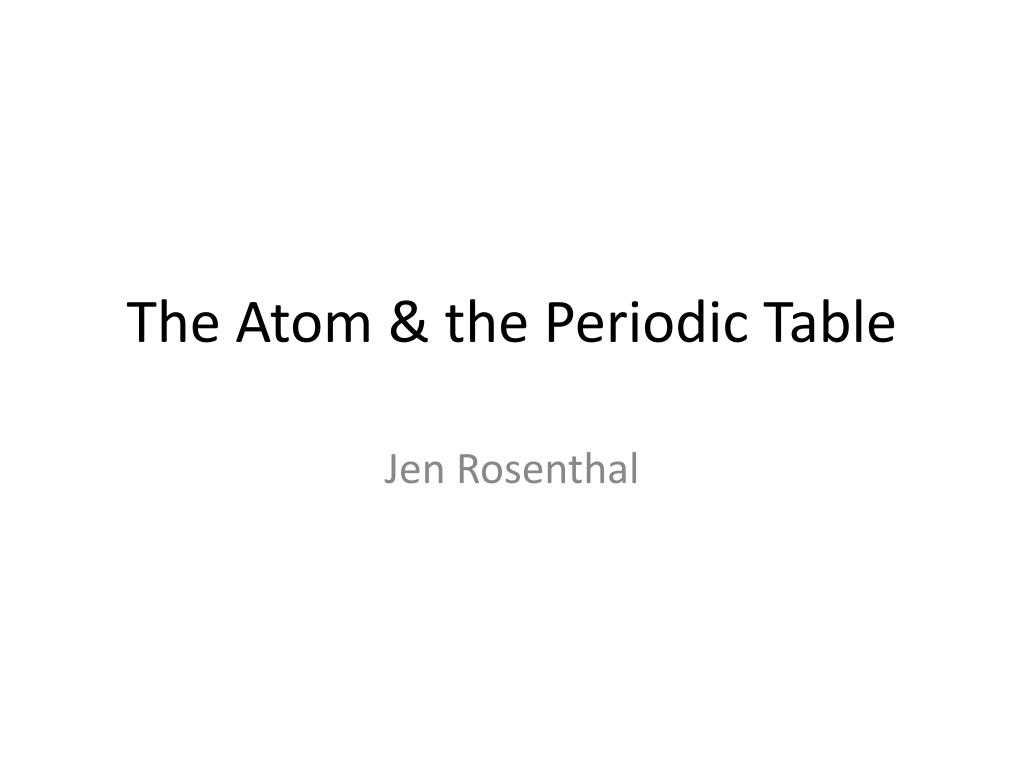 PPT - The Atom & the Periodic Table PowerPoint Presentation, free ...