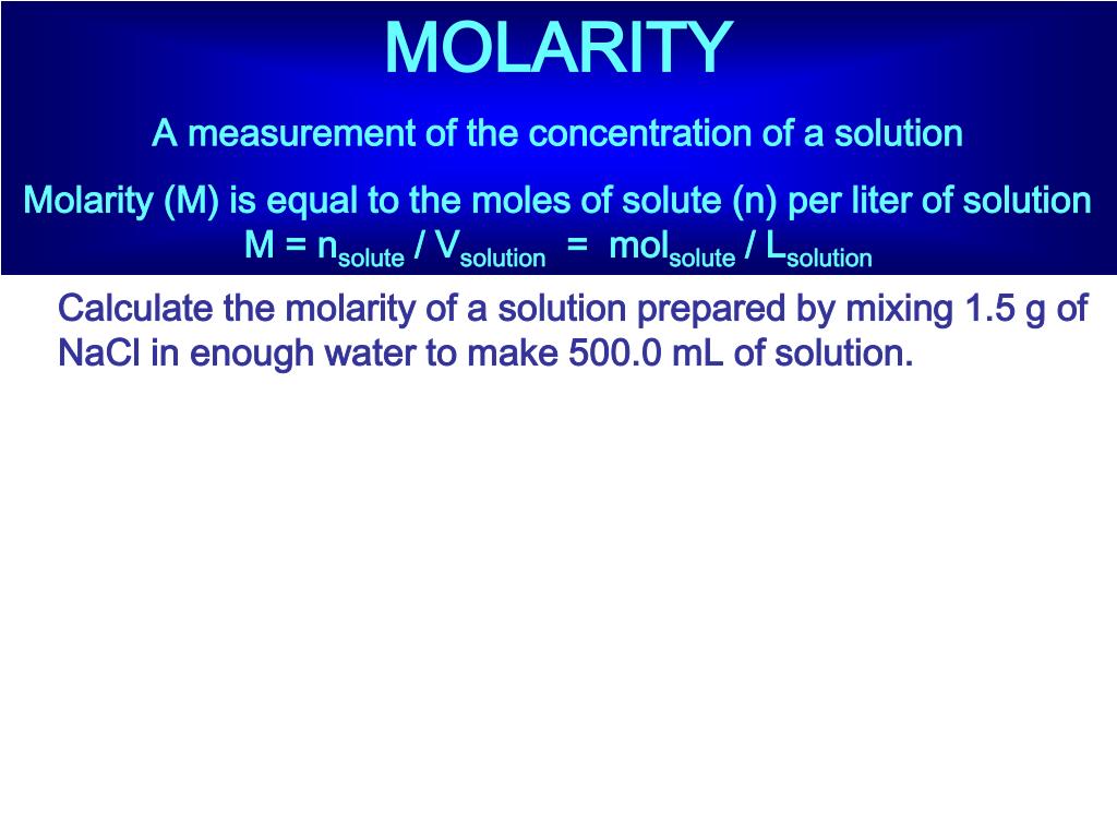 PPT - MOLARITY A measurement of the concentration of a solution ...