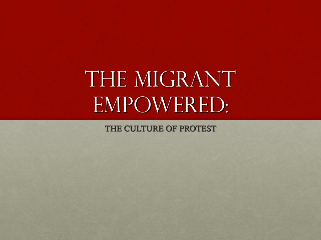 PPT - THE MIGRANT EMPOWERED: PowerPoint Presentation, free download ...