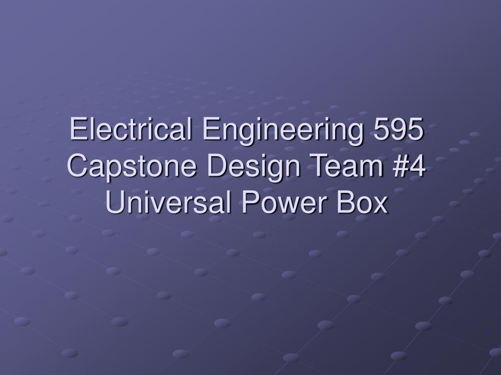 PPT - Electrical Engineering 595 Capstone Design Team #4 Universal ...