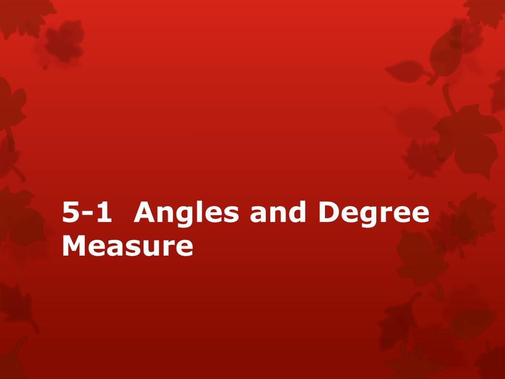 PPT - 5-1 Angles and Degree Measure PowerPoint Presentation, free ...