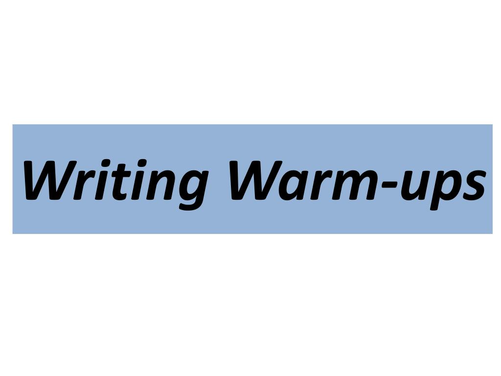 PPT - Writing Warm-ups PowerPoint Presentation, free download - ID:5828983