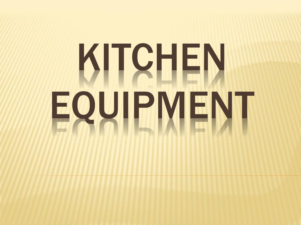 PPT - KITCHEN EQUIPMENT PowerPoint Presentation, free download - ID:5829027