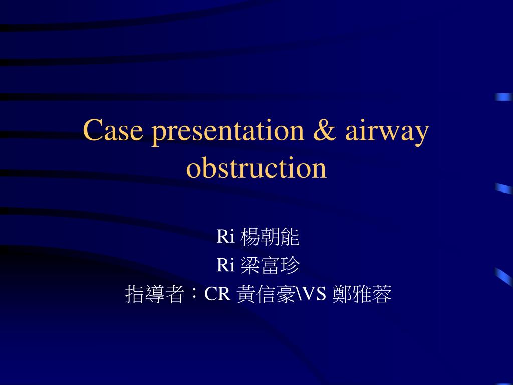 PPT - Case presentation & airway obstruction PowerPoint Presentation ...