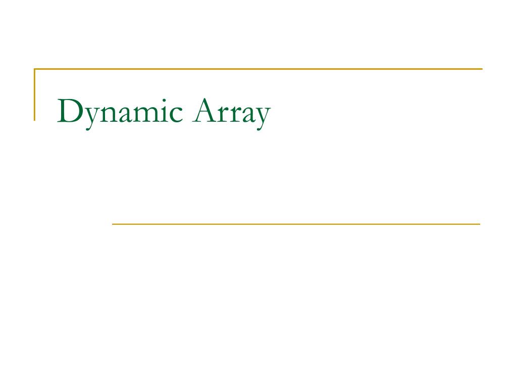 PPT - Dynamic Array PowerPoint Presentation, free download - ID:5829524