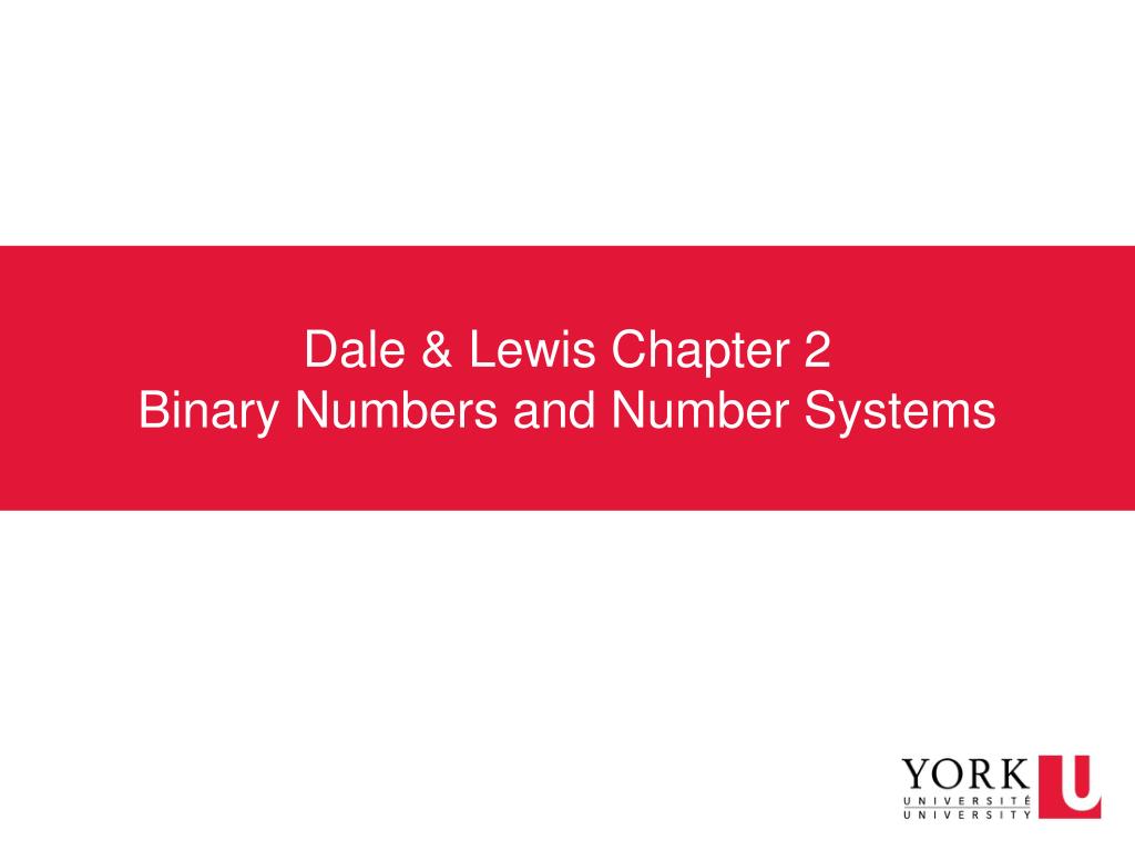 PPT - Dale & Lewis Chapter 2 Binary Numbers and Number Systems PowerPoint Presentation - ID:5830424
