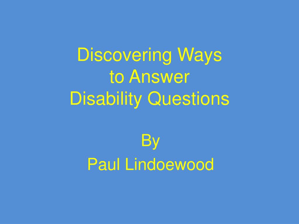 PPT - Discovering Ways to Answer Disability Questions PowerPoint ...