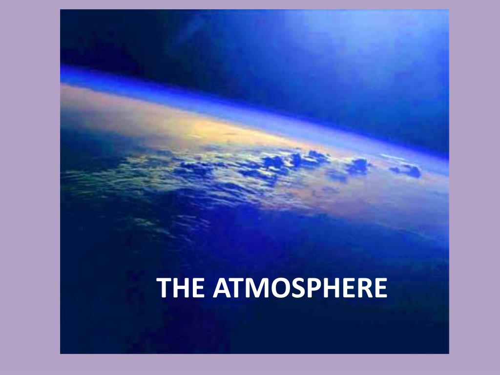 PPT - THE ATMOSPHERE PowerPoint Presentation, free download - ID:5833215