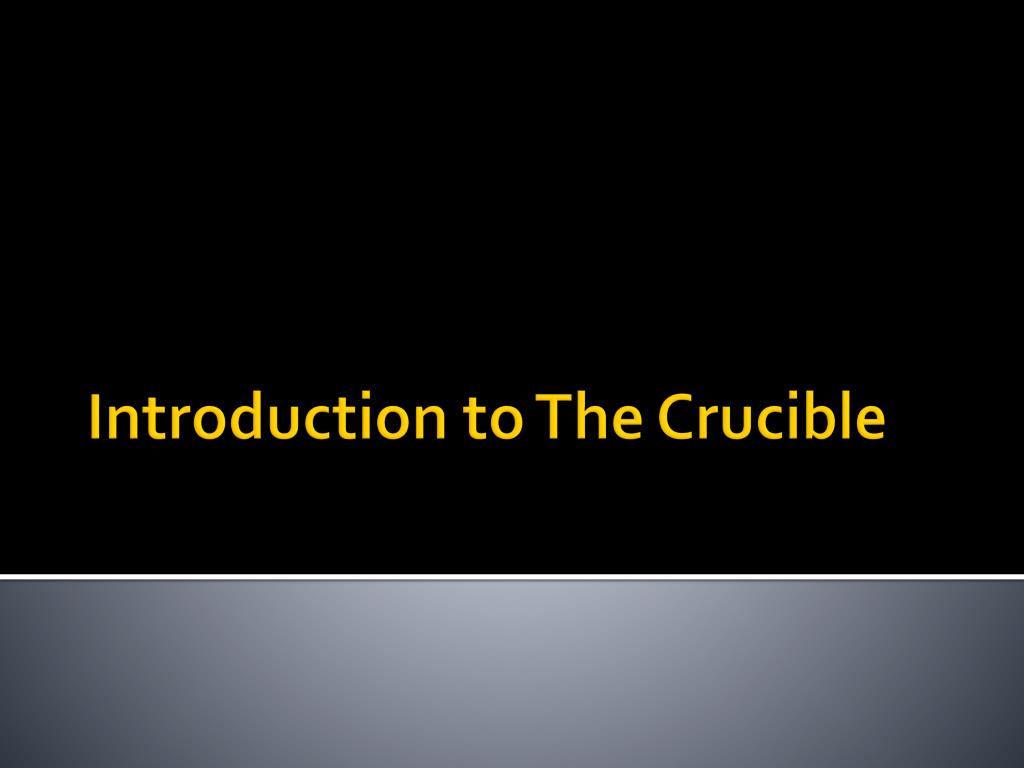PPT - Introduction to The Crucible PowerPoint Presentation, free ...