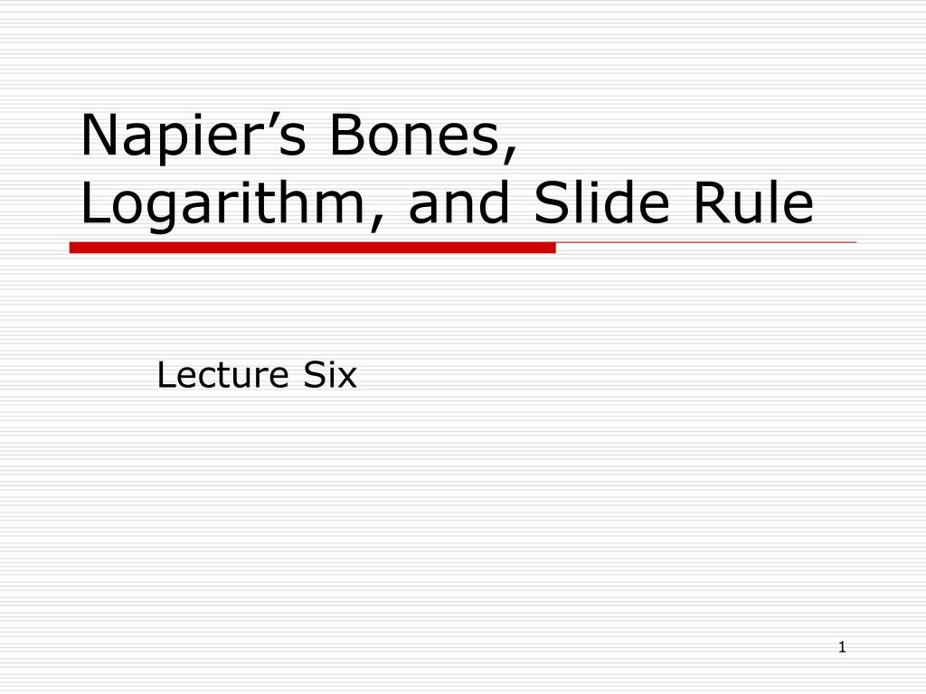PPT - Napier’s Bones, Logarithm, and Slide Rule PowerPoint Presentation ...