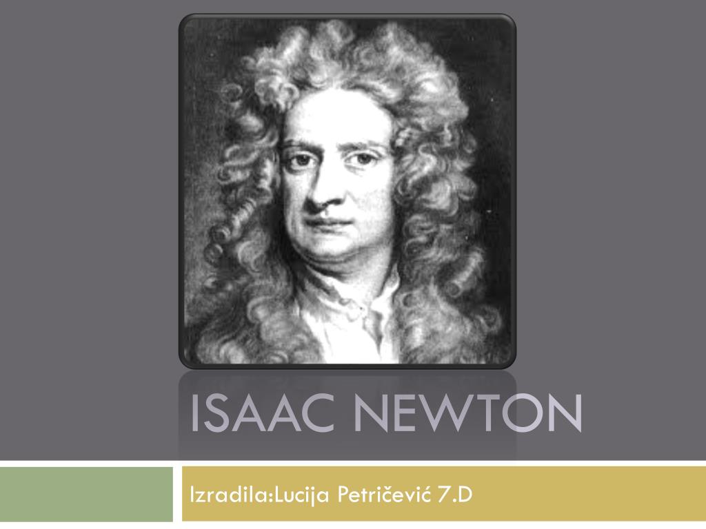 PPT - ISAAC NEWTON PowerPoint Presentation, free download - ID:5835958