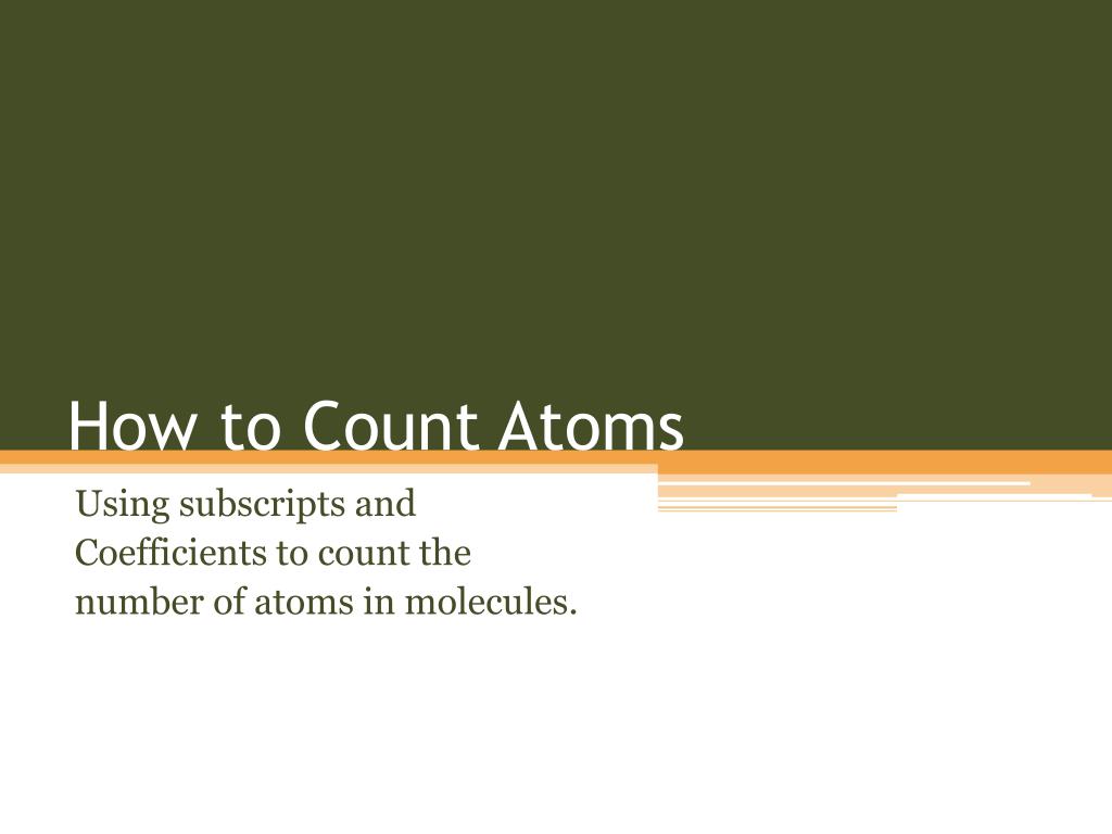 PPT - How to Count Atoms PowerPoint Presentation, free download - ID ...