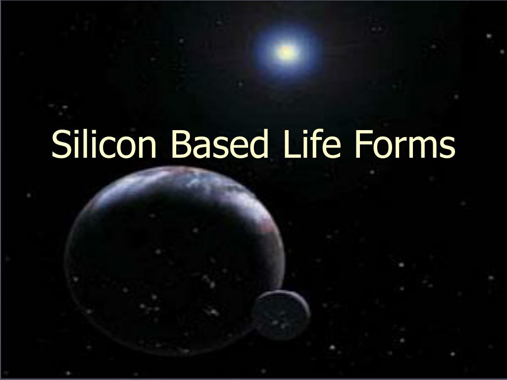PPT - Silicon Based Life Forms PowerPoint Presentation, free download ...