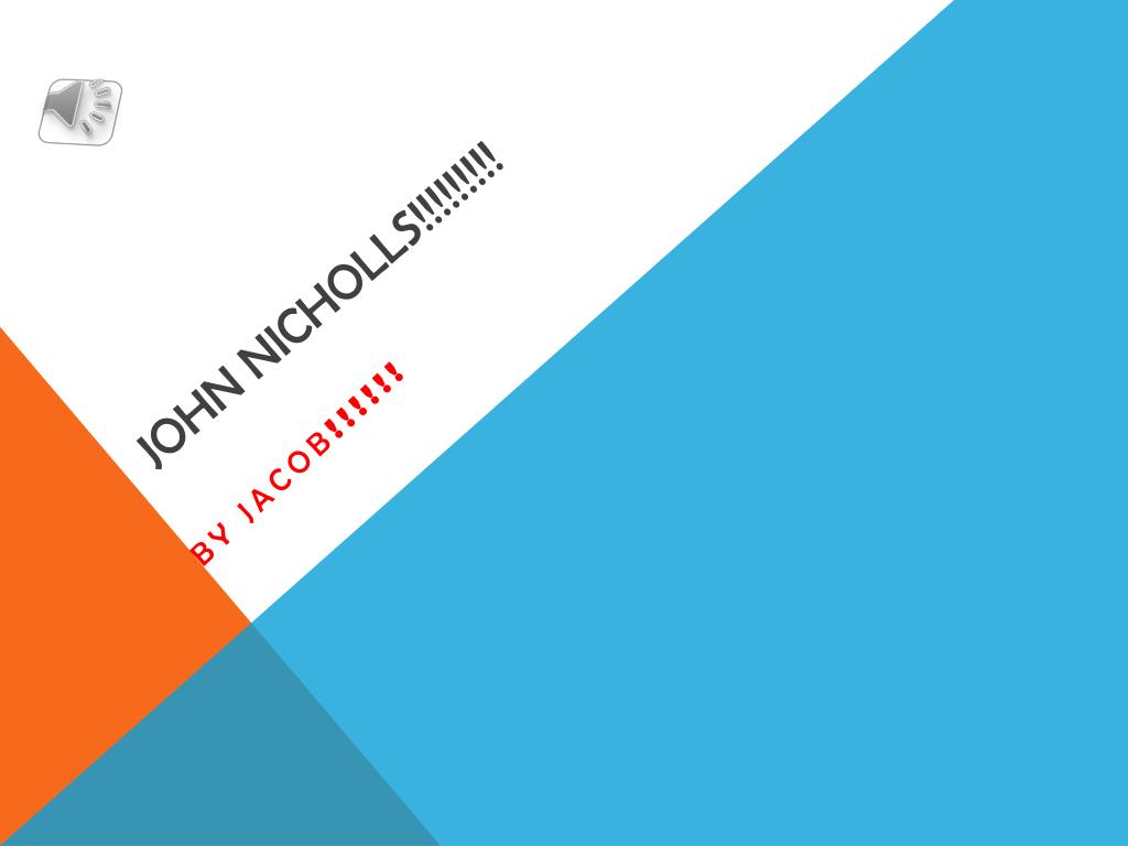 PPT - John Nicholls!!!!!!!!! PowerPoint Presentation, free download ...