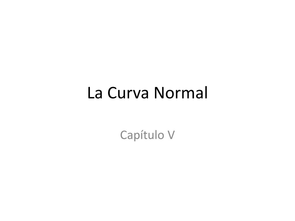 PPT - La Curva Normal PowerPoint Presentation, free download - ID:5841416